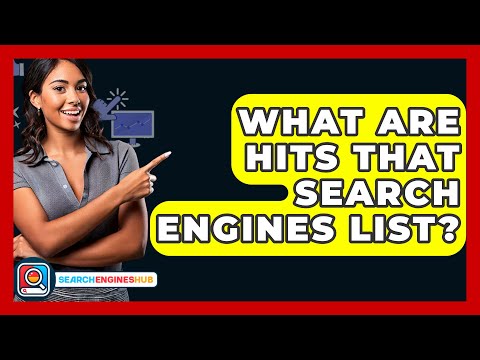 What Are Hits That Search Engines List? - SearchEnginesHub.com