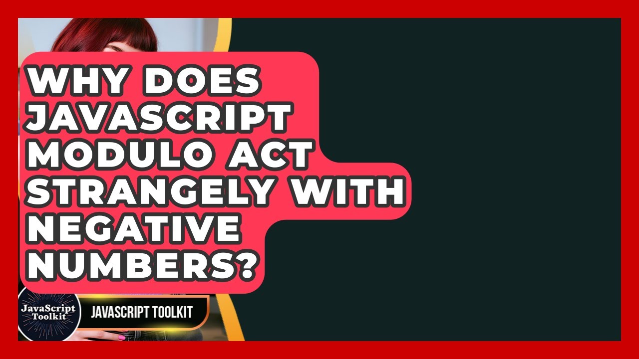 Why Does JavaScript Modulo Act Strangely With Negative Numbers? - JavaScript Toolkit