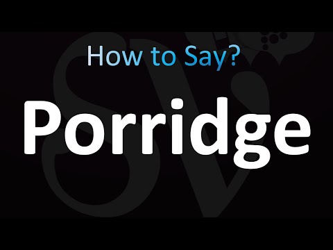 How to Pronounce Porridge (Correctly)