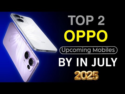 Best🔥Top 2 Oppo Mobiles Buy July 2025 | Top 2 Oppo Upcoming Phones July 2025 | Upcoming phones
