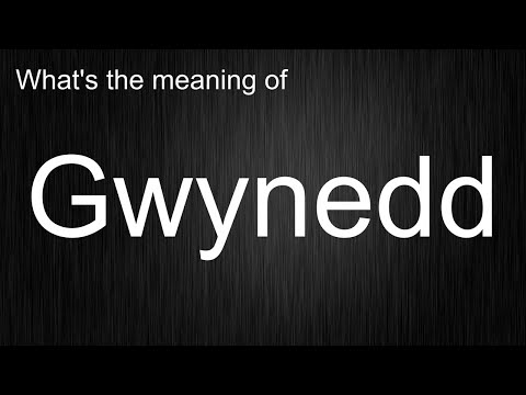 What's the meaning of "Gwynedd", How to pronounce Gwynedd?