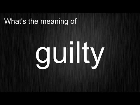 What's the meaning of "guilty", How to pronounce guilty?