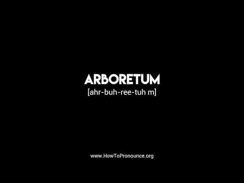 How to Pronounce "arboretum"