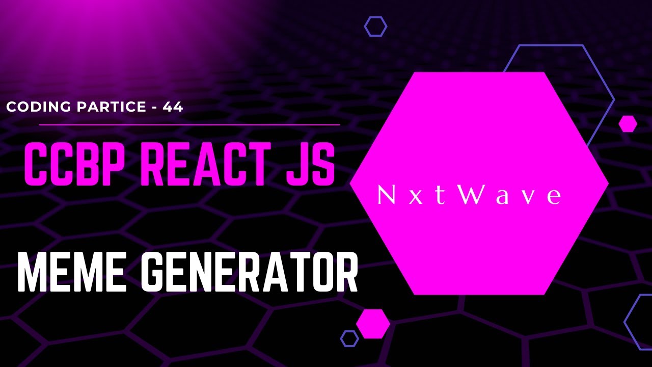 CODING PRACTICE 44 | MEME GENERATOR | REACT JS | CCBP 4.O | CCBP