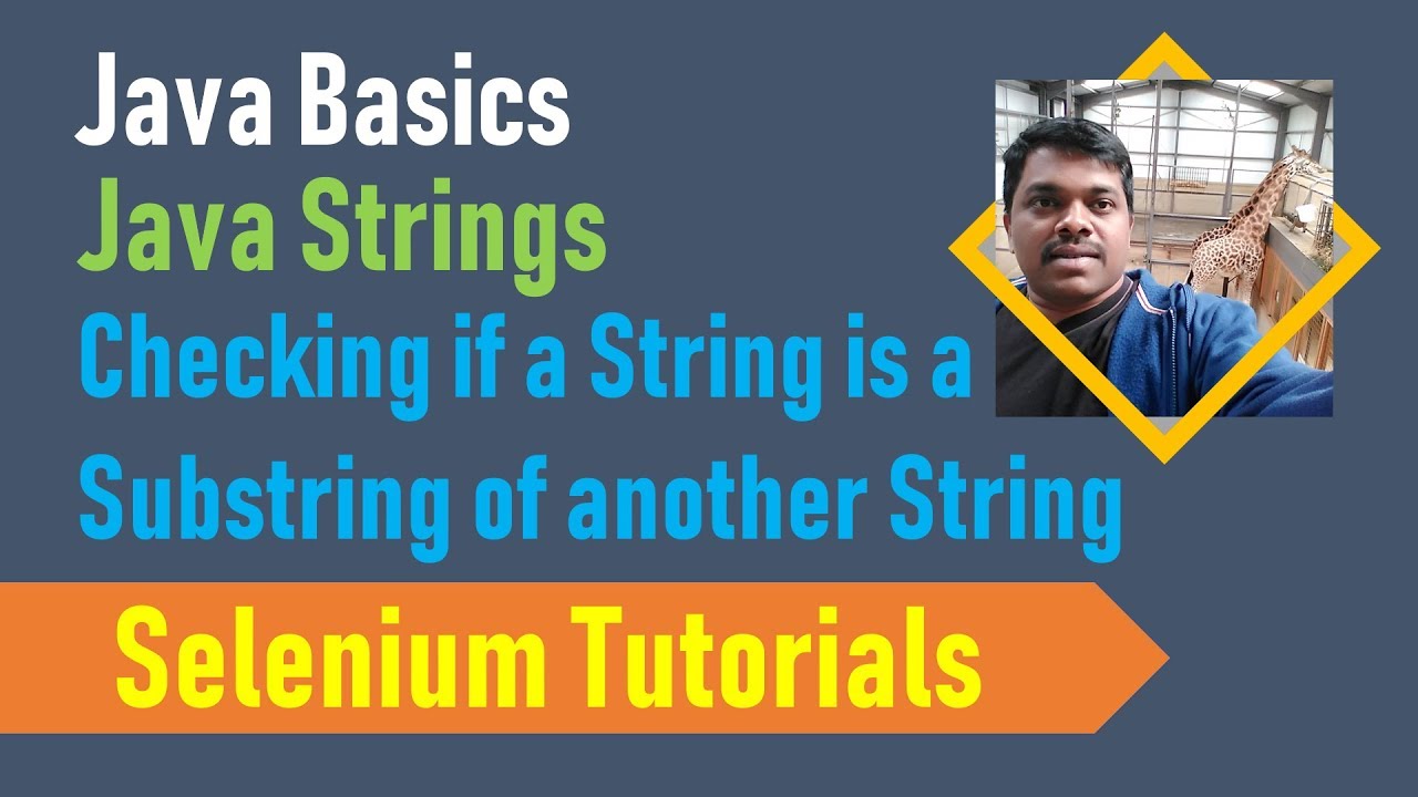 21C. Java Basics for Selenium - Java Strings - Checking if a String is a Substring of Another String