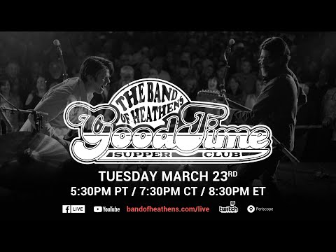 The Band of Heathens | Good Time Supper Club Ep. 49 | 03/23/21
