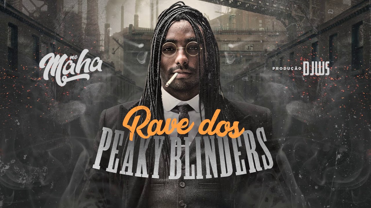Rave Dos Peaky Blinders by Mc Maha from Brazil | Popnable