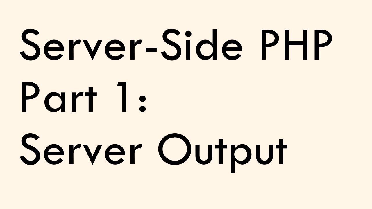 Server-Side PHP: Part 1: Server Output