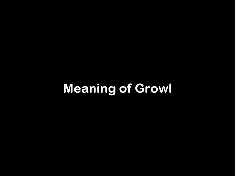 What is the Meaning of Growl | Growl Meaning with Example