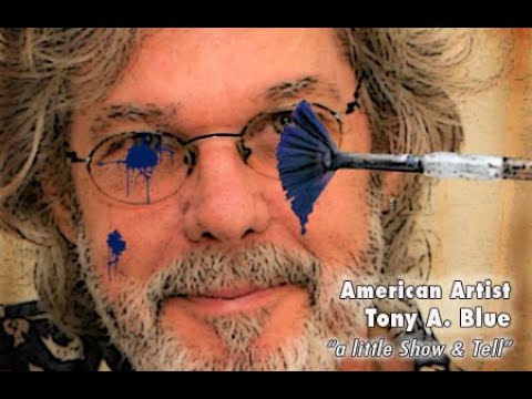My work, my way – Tony Blue, American artist show and tell video | Tony ...