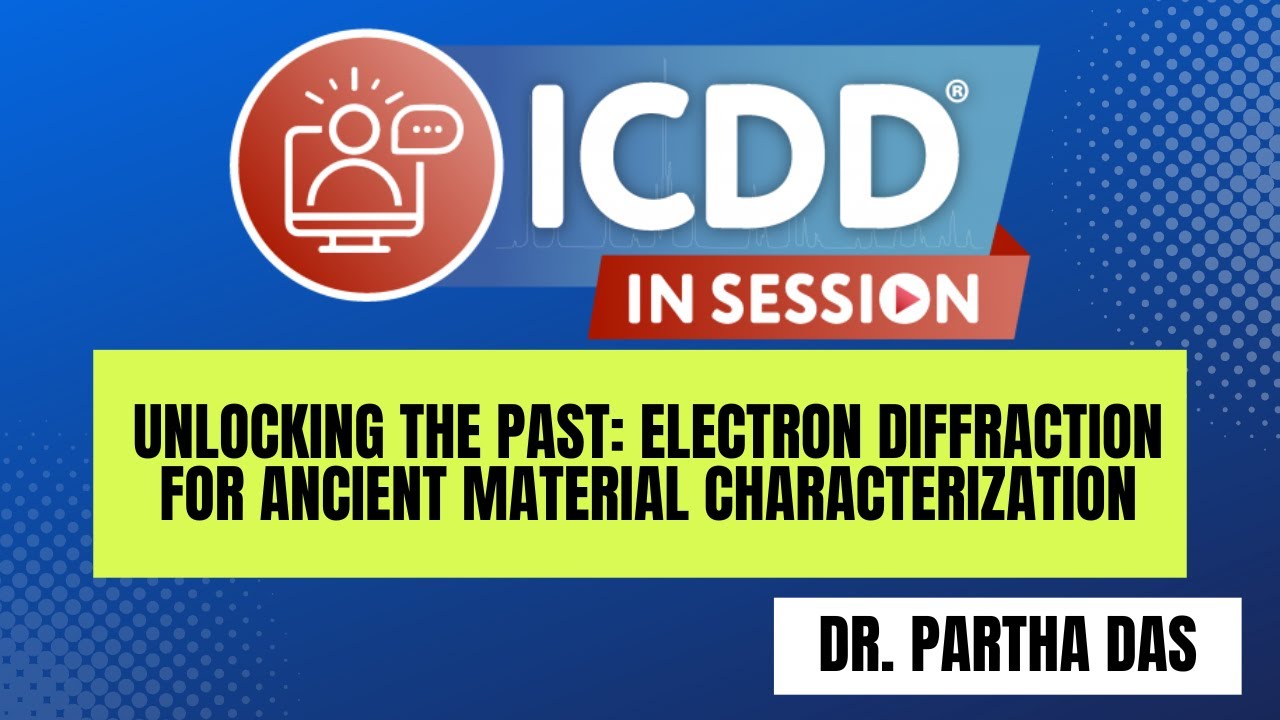 Unlocking the Past: Electron Diffraction for Ancient Material Characterization - ICDD InSession