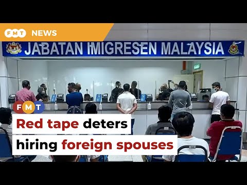 Red tape deterring employers from hiring foreign spouses, says MEF