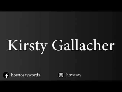 How To Pronounce Kirsty Gallacher
