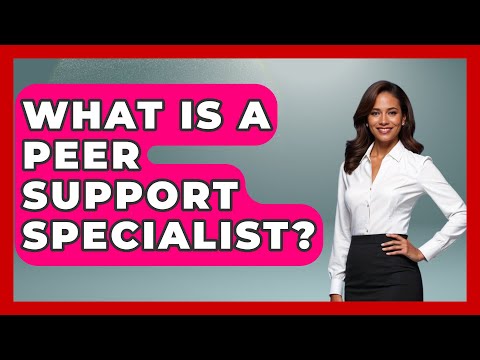 What Is A Peer Support Specialist? - The Personal Growth Path