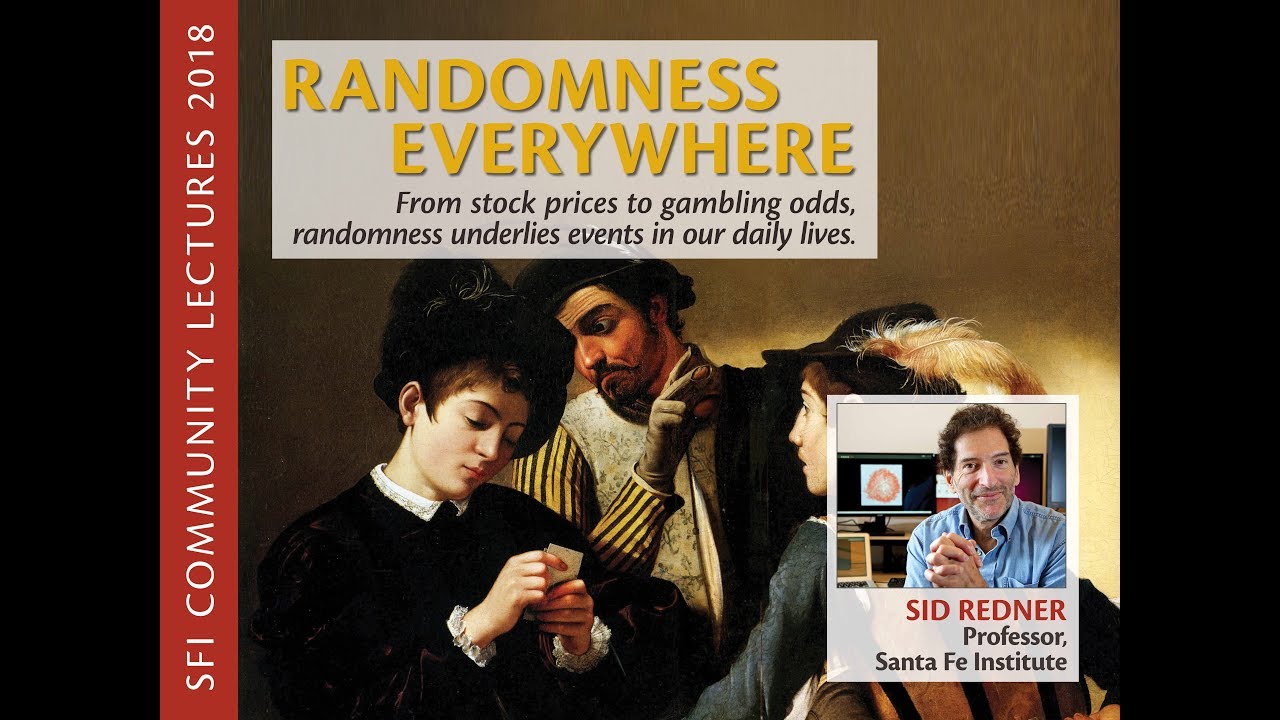 SFI Community Lecture - Sid Redner - Randomness Everywhere
