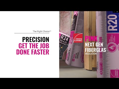 Get the Job Done Faster with Owens Corning® PINK NEXT GEN™ FIBERGLAS® Insulation