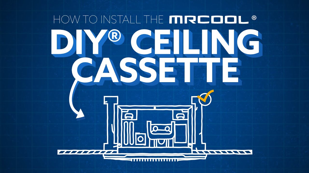 How to Install the MRCOOL DIY Ceiling Cassette