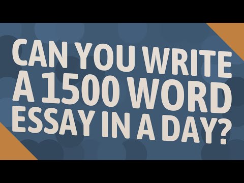 Can you write a 1500 word essay in a day?