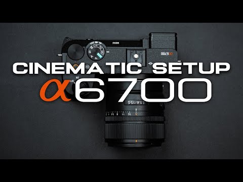 Sony A6700: Cinematic functions setup (ILCE6700)