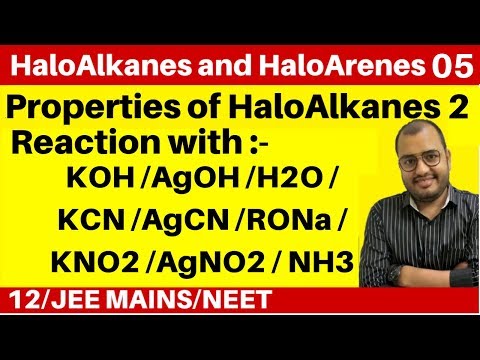 HaloAlkanes and HaloArenes 05 :Reaction with KOH /AgOH /KCN /AgCN /KNO2 /AgNO2 /NH3 / RONa /H2O ...