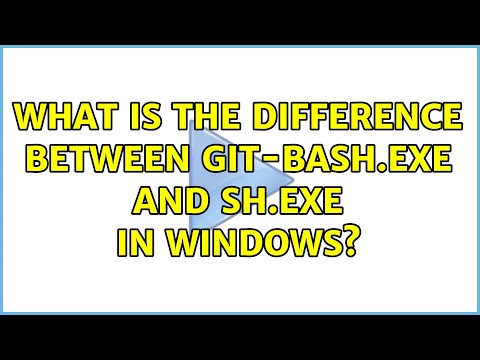 What is the difference between git-bash.exe and sh.exe in Windows? (2 Solutions!!)