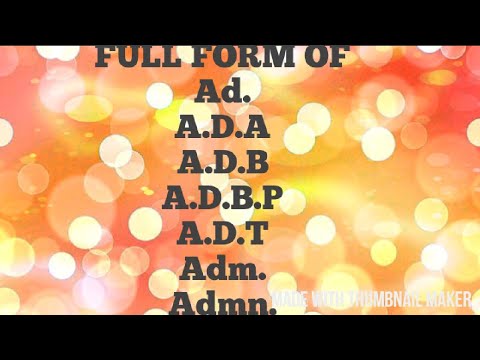 AD || ADA || ADB || ADBP ||ADT || ADM. || ADMN. || FULL FORM OFAD,ADA,ADB,ADBP,ADT,ADM. & ADMN. ||