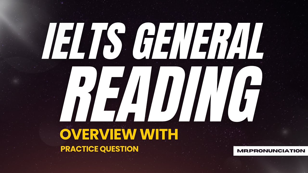 IELTS General Reading Guide: Format, Question Types & Practice Tips!