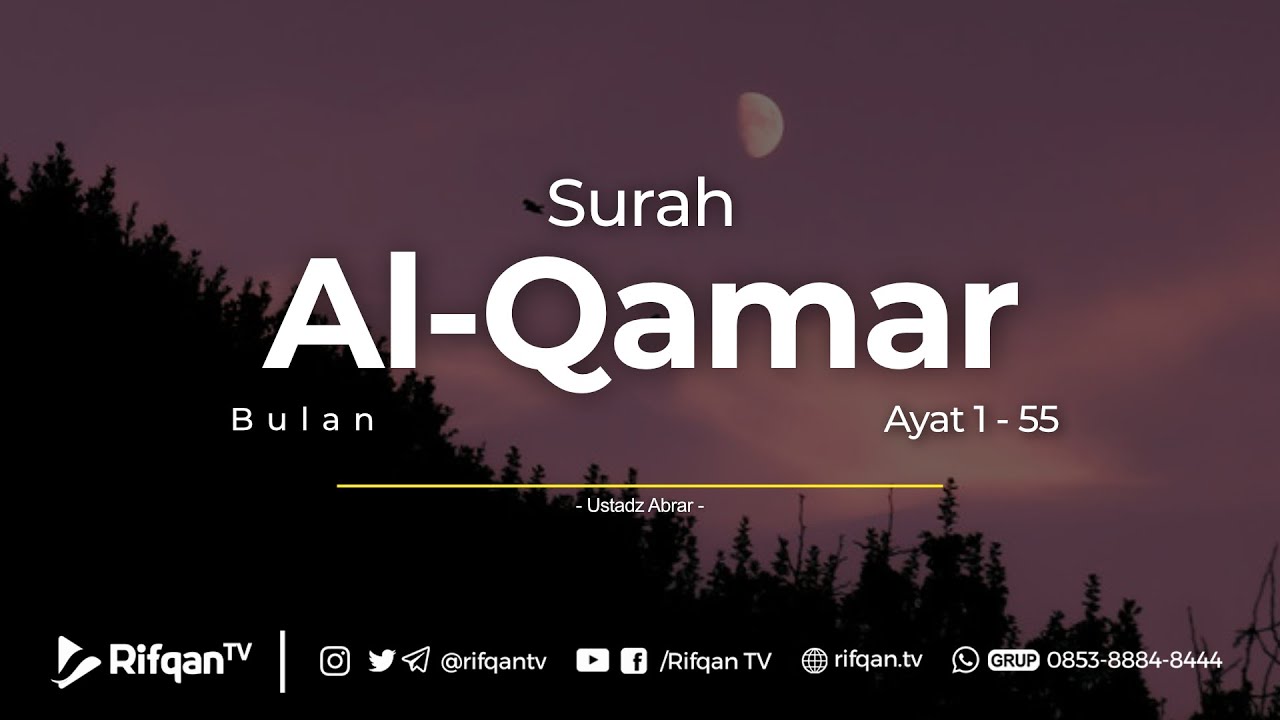 Surah Al Qamar Ayat 1 55 Ustadz Abrar