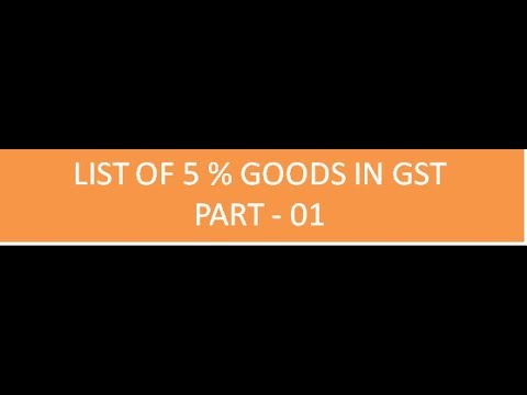 GST - 5 % GOODS LIST IN GST FULL LIST PART 01