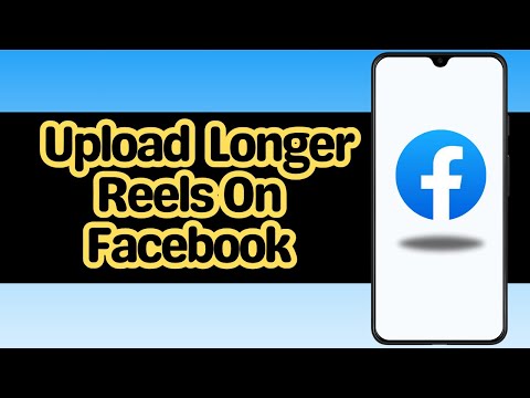 How to Upload Longer Reels on Facebook