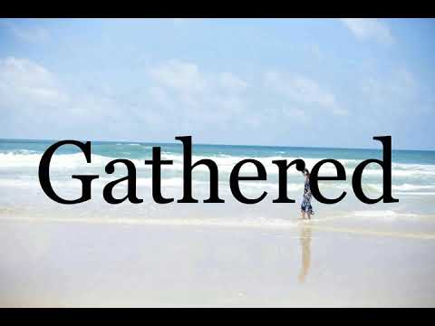 How To Pronounce Gathered๐๐๐๐๐๐Pronunciation Of Gathered