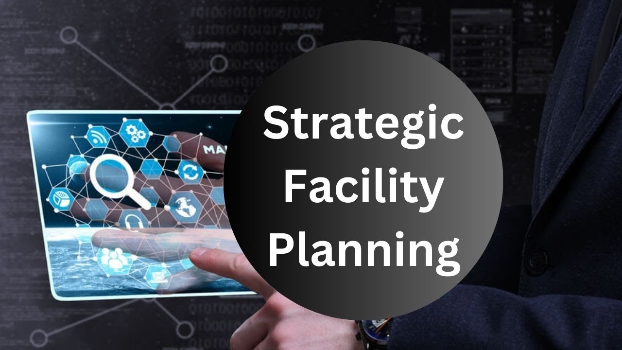 Strategic Facility Planning in Facility Management