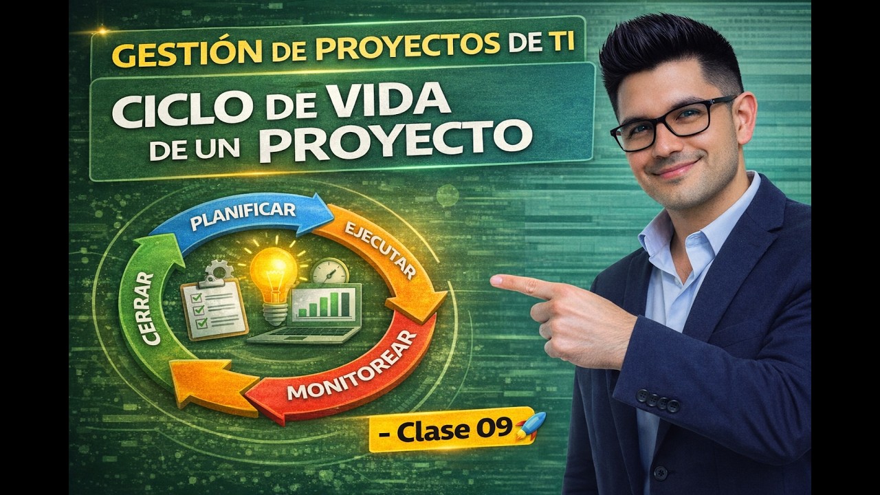 Gestión de Proyectos de TI – Ciclo de vida de un proyecto | Clase 09