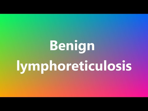 Benign lymphoreticulosis - Medical Meaning