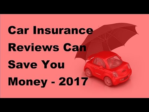 Car Insurance Reviews Can Save You Money - 2017 Car Insurance Money Saving Tips