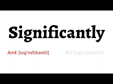 How to Pronounce significantly in American English and British English