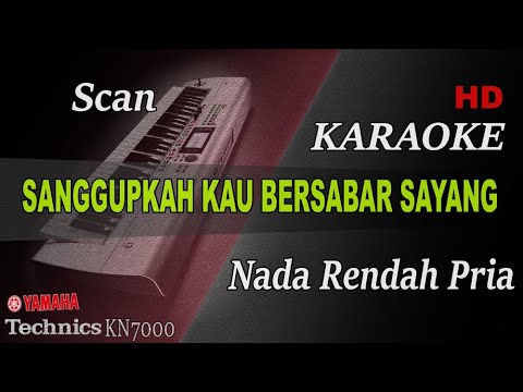 SCAN - SANGGUPKAH KAU BERSABAR SAYANG ( NADA RENDAH PRIA ) || KARAOKE