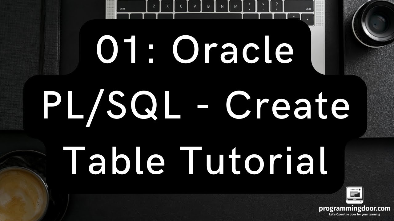 01: Oracle PL/SQL - Create Table Tutorial