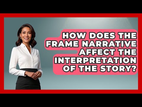 How Does The Frame Narrative Affect The Interpretation Of The Story? - Literary Icons