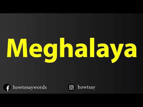 How To Pronounce Meghalaya