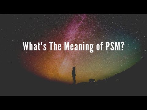 What's The Meaning of PSM ?