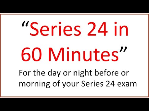 Series 24 Exam Today? Tomorrow? Pass? Fail? This 60 Minutes May Be the Difference.