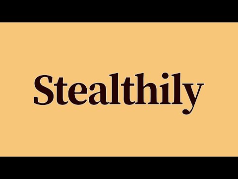 Stealthily Meaning and Pronunciation