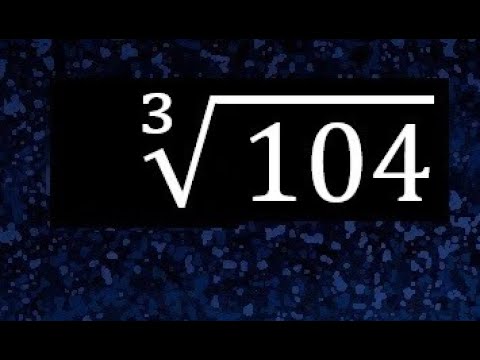 raiz cubica de 104 , cube root of 104