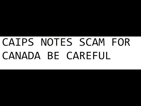 CAIPS NOTES SCAM FOR CANADA BE CAREFUL