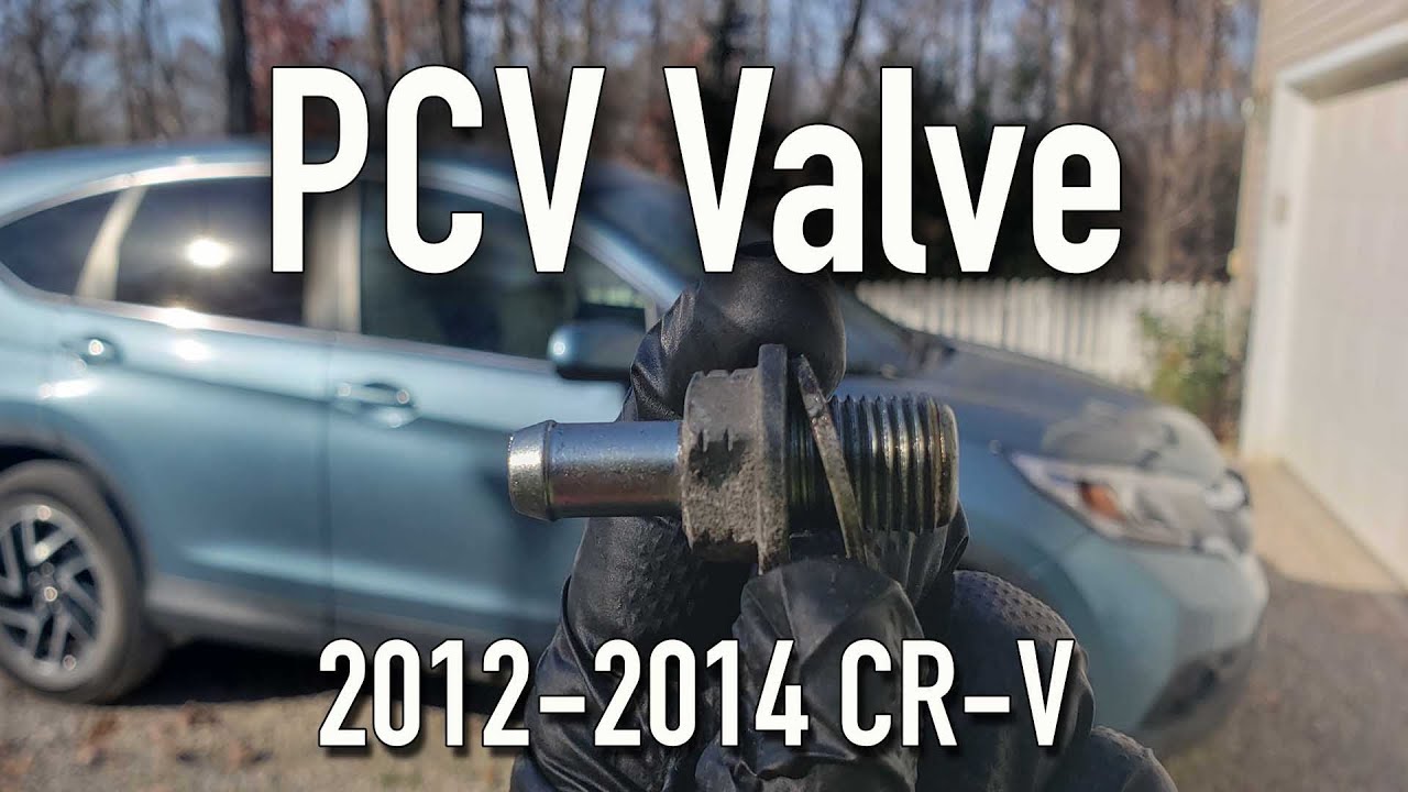 2012-2014 HONDA CRV PCV VALVE REPLACEMENT - PREVENT OIL CONSUMPTION AND SEAL BLOW OUT