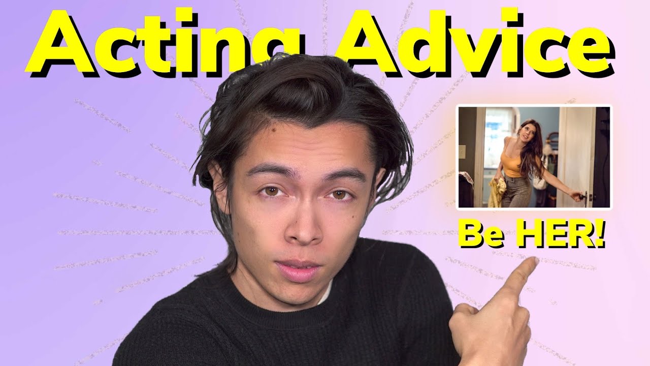 Acting Advice PART 2