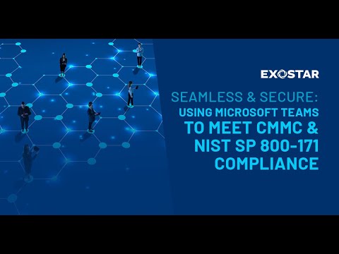 Seamless & Secure: Using Microsoft Teams to Meet CMMC & NIST SP 800-171 Compliance