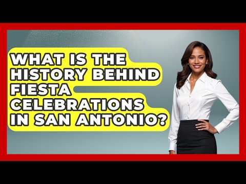 What Is the History Behind Fiesta Celebrations in San Antonio? | Everything About San Antonio