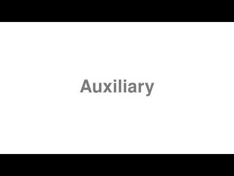 How to Pronounce "Auxiliary"